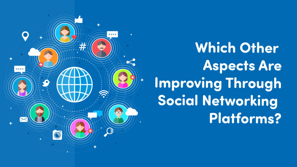 How Social Networking Platforms Are Changing into Effective ...
