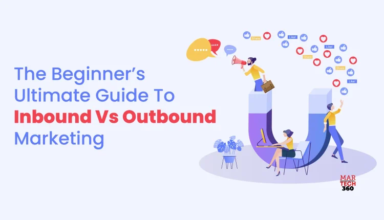 The Beginner's Ultimate Guide to Inbound vs Outbound Marketing