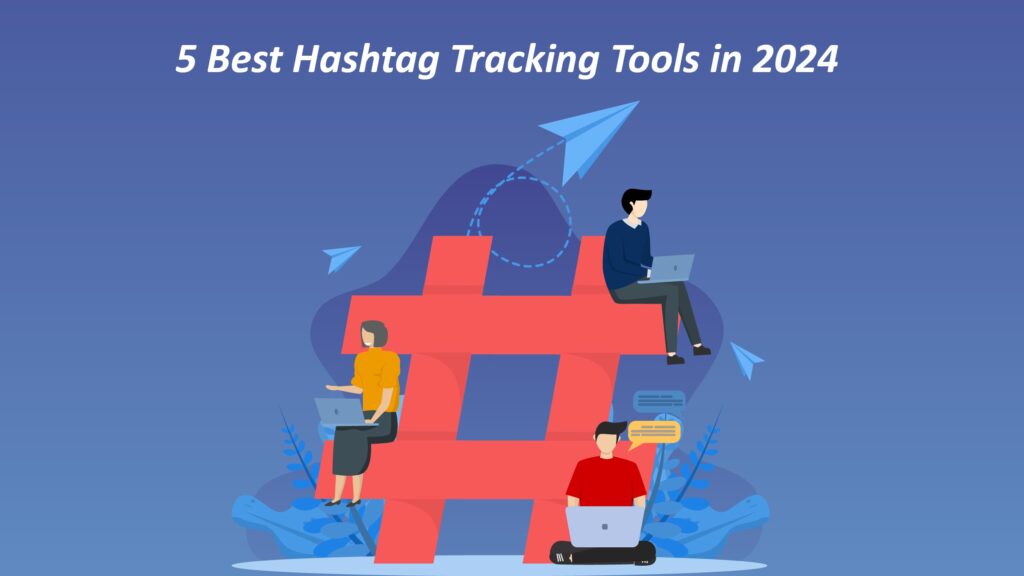 What is Hashtag Tracking and Why is it Important? [5 Tools You Must Use ...