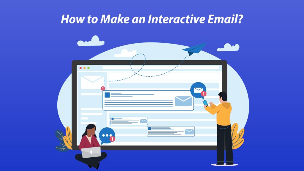 How to Create Engaging Interactive Emails in 2024 [5 Practical Tips + Examples]