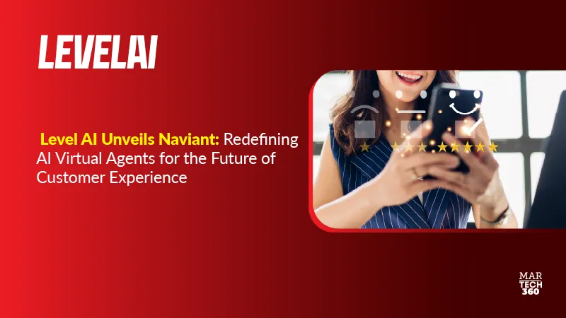 Level AI unveils Naviant: redefining AI virtual agents for CX