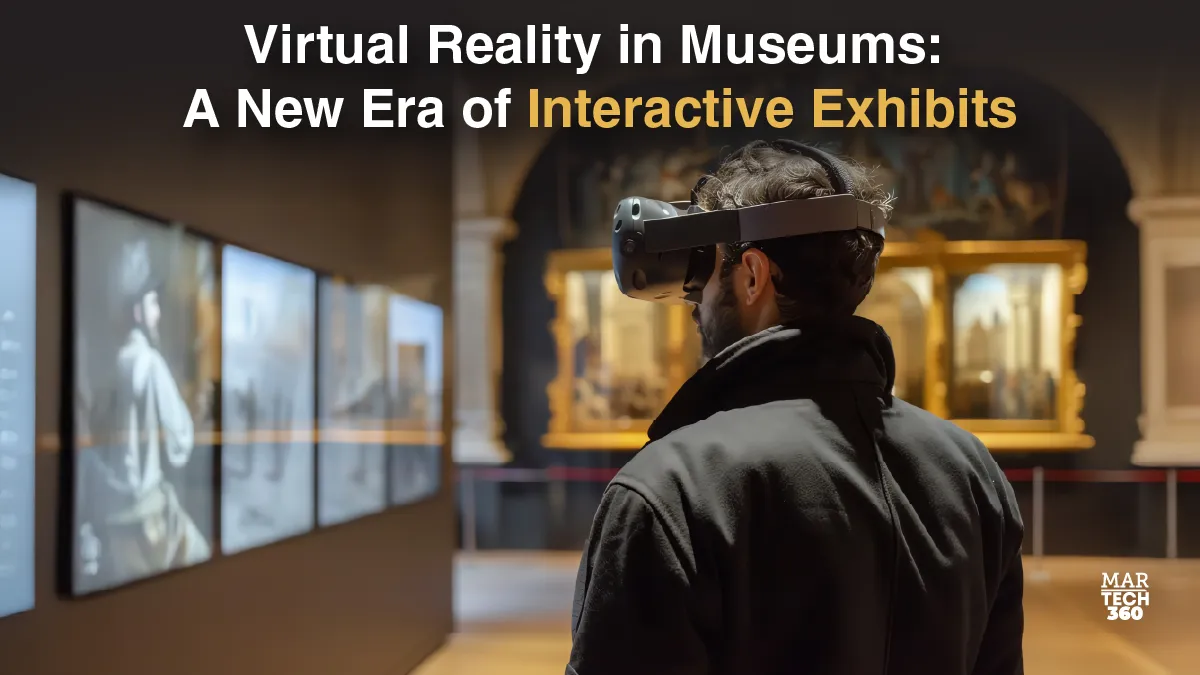 Virtual Reality in Museums: A new era of interactive exhibits