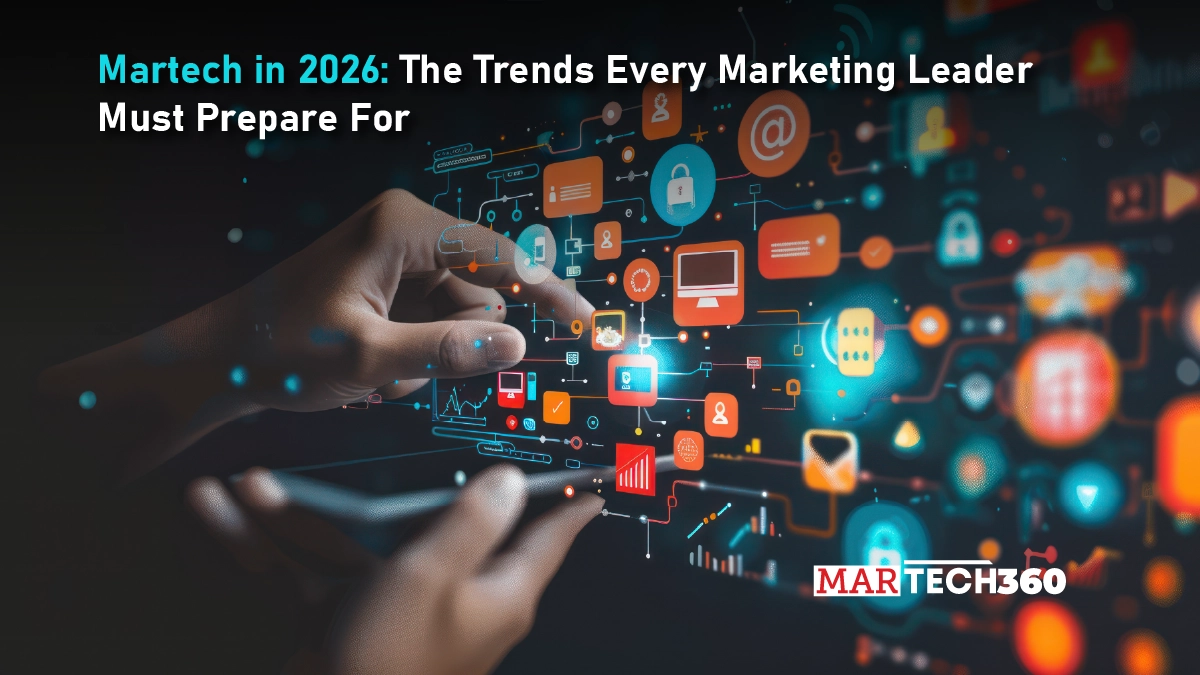 Martech 2026: Key Trends Marketing Leaders Must Know