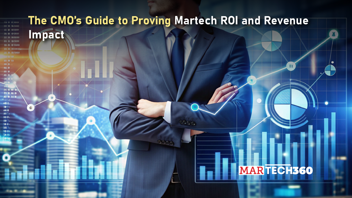 CMO’s Guide to Proving Martech ROI and Revenue Impact