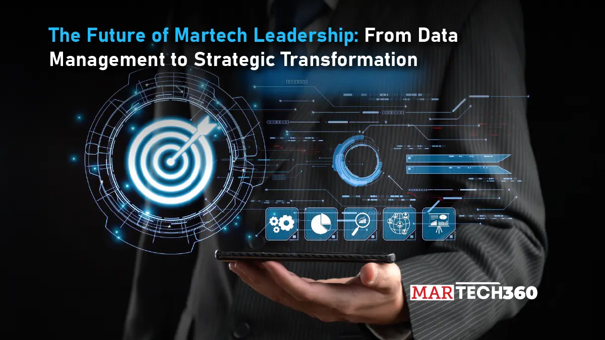 The Future of Martech: From Data Management to Strategy